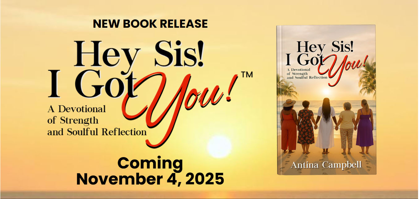 Hey Sis I Got You - A Devotional of Strength and Soulful Reflection